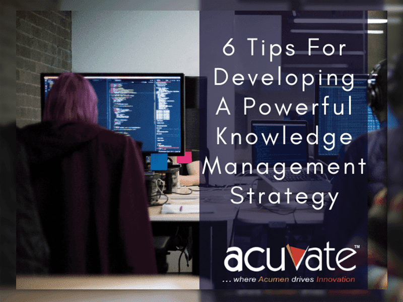 6 Tips For Developing A Powerful Knowledge Management Strategy | Blog