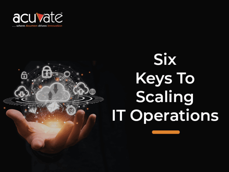 6 Keys to Scaling IT Operations: Strategies for Effective IT Modernization